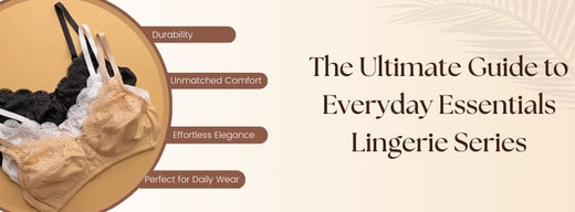 The Ultimate Guide to Everyday Essentials Lingerie – Intimate Fashions
