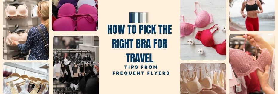 How to Pick the Right Bra for Travel? – Intimate Fashions