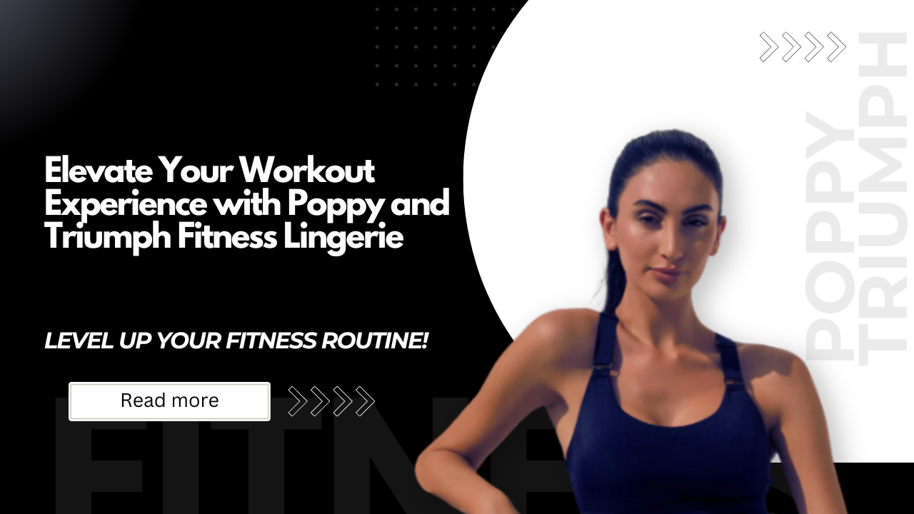 Elevate Your Workout Experience with Poppy and Triumph Fitness Lingeri ...